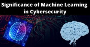 What Is The Significance Of Machine Learning In Cybersecurity ...