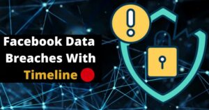 Facebook Data Breaches: Timeline Upto Feb. 2025 - Cybersecurity For Me