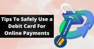 14 Best Tips To Safely Use A Debit Card Online For Payments In 2025 ...