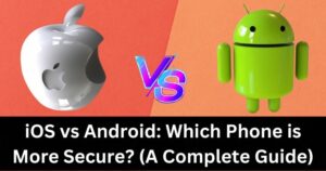 IOS Vs Android: Which Phone Is More Secure? (A Complete Guide For 2025 ...