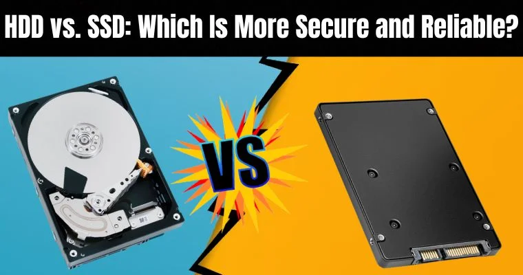 HDD Vs. SSD: Which Is More Secure And Reliable? (2025) - Cybersecurity ...