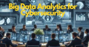 Big Data Analytics For Cybersecurity: Benefits, Use Cases, Best ...