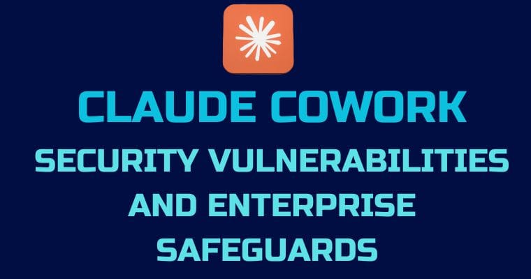 Claude Cowork: Security Vulnerabilities And Enterprise Safeguards ...